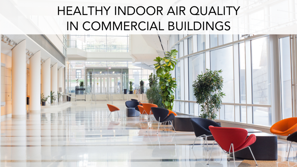 Healthy Indoor Air Quality in Commercial Buildings - Hillmann Consulting